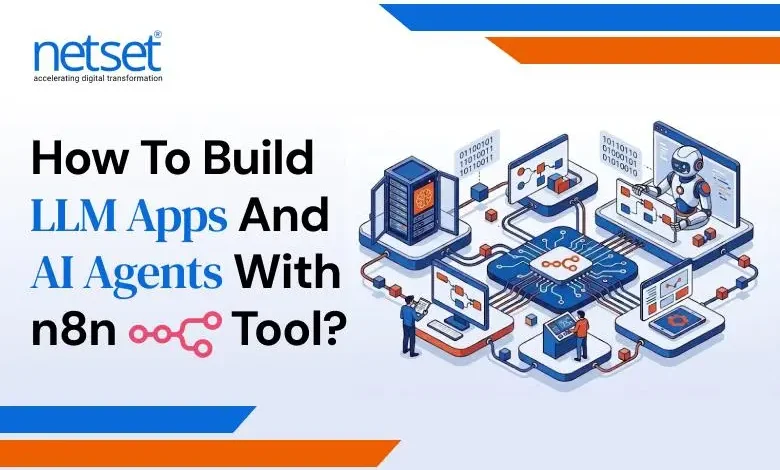 How to Build LLM Apps and AI Agents with n8n Tool | NetSet Software